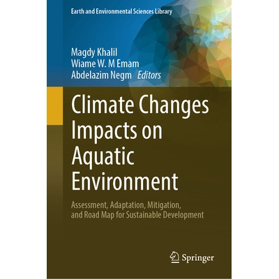 预订 Climate Changes Impacts on Aquatic Environment Assessment, Adaptation, Mitigation, and Road Map for Sustainable Dev