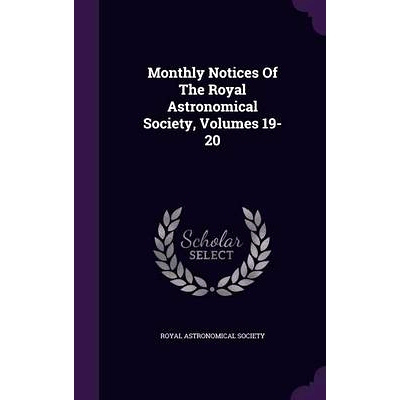 预订 Monthly Notices Of The Royal Astronomical Society, Volumes 19-20: 9781342814715