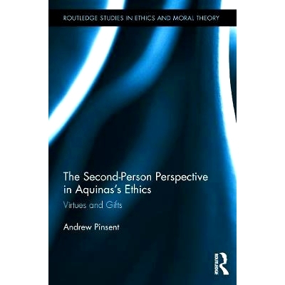 预订 The Second-Person Perspective in Aquinas’s Ethics: Virtues and Gifts: 9780415736176