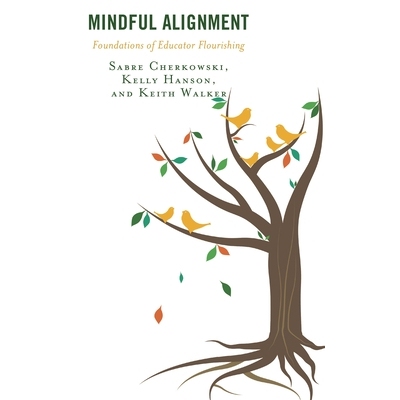 预订 Mindful Alignment: Foundations of Educator Flourishing 意念的对齐：教育家蓬勃发展的基础: 9781498570787