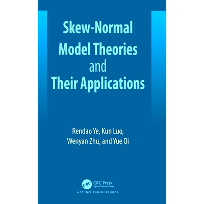 现货 Skew-Normal Model Theories and Their Applications: 9781032694696