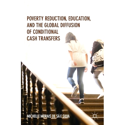 预订 Poverty Reduction, Education, and the Global Diffusion of Conditional Cash Transfers 减贫、教育与有条件现金转移的全