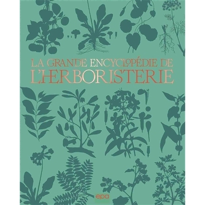 预订 La grande encyclopédie de l’herboristerie 伟大的草药学百科全书: 9782376713586