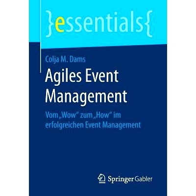 预订 Agiles Event Management: Vom „Wow“ zum „How“ im erfolgreichen Event Management: 9783658254995