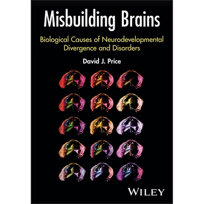 预订 Misbuilding Brains Biological Causes of Neurodevelopmental Divergence and Disorder 大脑发育异常：神经发育差异与障碍