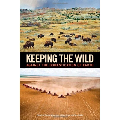 预订 Keeping the Wild: Against the Domestication of Earth: 9781610915588