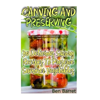 预订 Canning And Preserving: 30 Delicious Savory Recipes To Preserve Summer Vegetables: (Confiture Pot, Preserving Italy