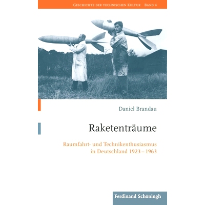 预订 Raketenträume: Raumfahrt- und Technikenthusiasmus in Deutschland 1923–1963 导弹：1923-1963年德国的航天技术热情: 9