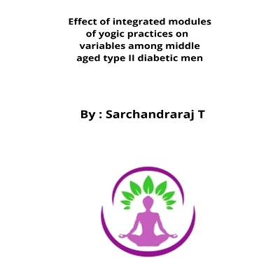 预订 Effect of integrated modules of yogic practices on variables among middle aged type II diabetic men