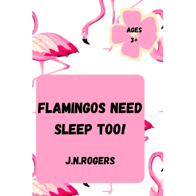 预订 Flamingos Need Sleep Too!: 9798492271282