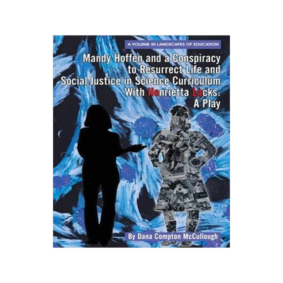 [预订]Mandy Hoffen and a Conspiracy to Resurrect Life and Social Justice in Science Curriculum with Henrie 9781648024887