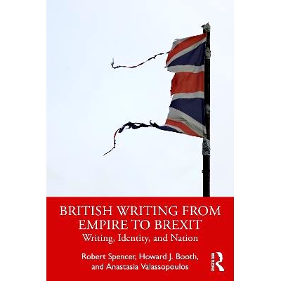 预订 British Writing from Empire to Brexit: Writing, Identity, and Nation 从帝国到英国脱欧的英国作品：写作、身份与国家:
