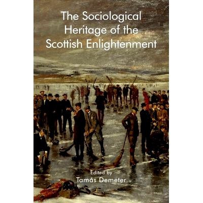 预订 The Sociological Heritage of the Scottish Enlightenment 苏格兰启蒙运动的社会学遗产: 9781399512336