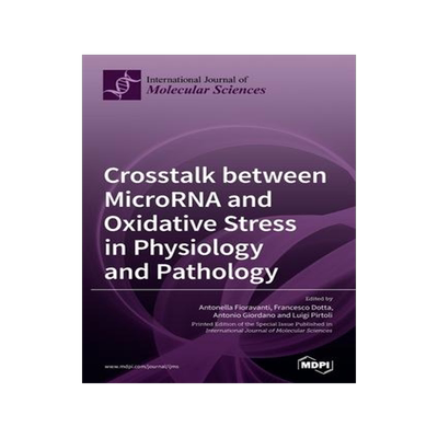 [预订]Crosstalk between MicroRNA and Oxidative Stress in Physiology and Pathology 9783039363308