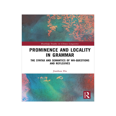 [预订]Prominence and Locality in Grammar: The Syntax and Semantics of Wh-Questions and Reflexives