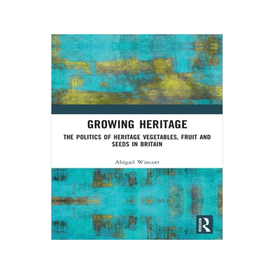[预订]Growing Heritage: The Politics of Heritage Vegetables, Fruit and Seeds in Britain