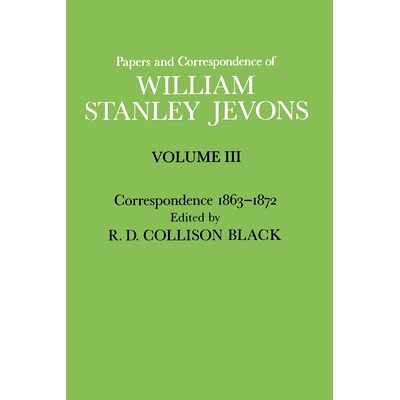 预订 Papers and Correspondence of William Stanley Jevons: Volume 3: Correspondence, 1863-1872: 9781349007196