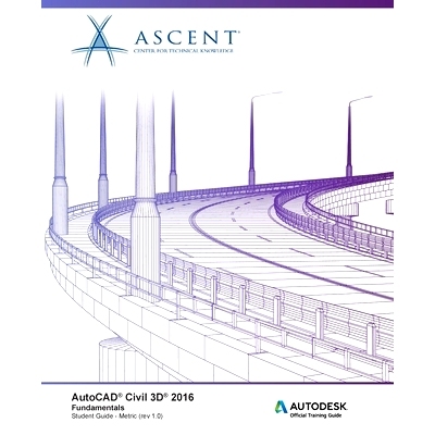 预订 AutoCAD Civil 3D 2016: Fundamentals - Metric: Autodesk Official Training Guide (AOTG): 9781943184019