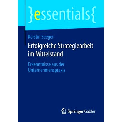 预订 Erfolgreiche Strategiearbeit im Mittelstand: Erkenntnisse aus der Unternehmenspraxis 中小企业成功战略工作-企业实践