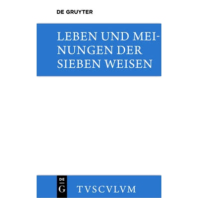 预订 Leben und Meinungen der Sieben Weisen: Griechische und lateinische Quellen: 9783110359886