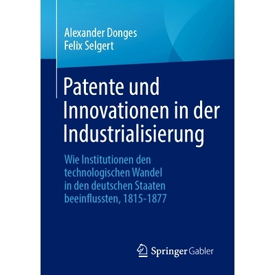 预订 Patente Und Innovationen in Der Industrialisierung: Wie Institutionen Den Technologischen Wandel in Den Deutschen S
