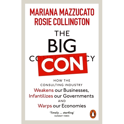 预订 The Big Con: How the Consulting Industry Weakens our Businesses, Infantilizes our Governments and Warps our Economi