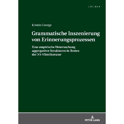 预订 Grammatische Inszenierung von Erinnerungsprozessen: Eine empirische Untersuchung aggregativer Strukturen in Texten