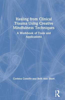【预订】Healing from Clinical Trauma Using Creative Mindfulness Techniques 9780367478292