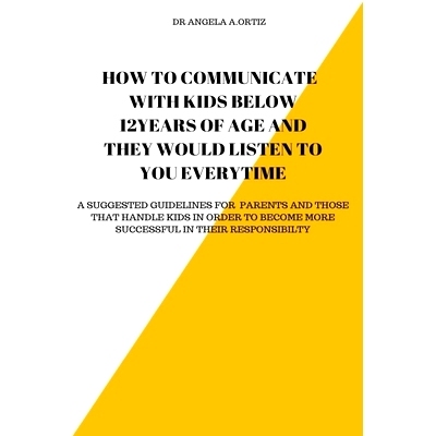 预订 How to Communicate with Kids Below 12years of Age and They Would Listen to You Everytime.: 9798858824985