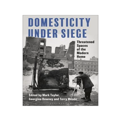[预订]Domesticity Under Siege: Threatened Spaces of the Modern Home 9781350166110
