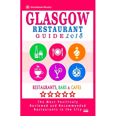 预订 Glasgow Restaurant Guide 2018: Best Rated Restaurants in Glasgow, United Kingdom - 500 Restaurants, Bars and Cafes