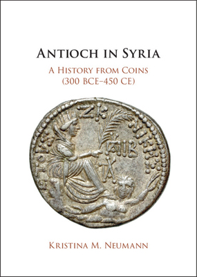 【预订】Antioch in Syria: A History from Coins (300 Bce-450 Ce)