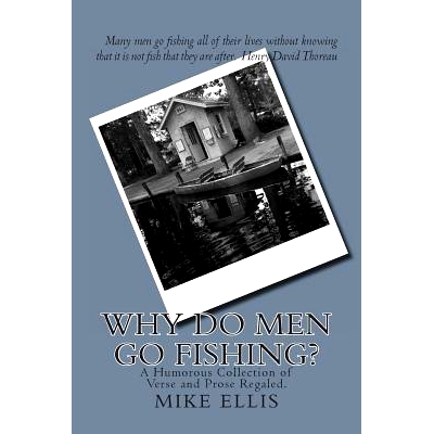 预订 Why Do Men Go Fishing?: A Humorous Collection of Verse and Prose Regaled: 9781494258436