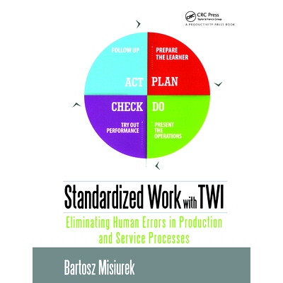 预订 Standardized Work with TWI: Eliminating Human Errors in Production and Service Processes 使用工厂内训练的标准化工作