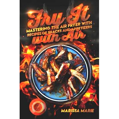 预订 Fry It with Air: Mastering the Air Fryer with Recipes of Snacks and Appetizers: 9781075412141