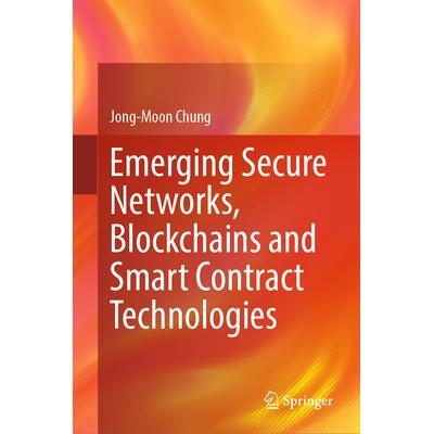 预订 Emerging Secure Networks, Blockchains and Smart Contract Technologies新兴的安全网络、区块链与智能合约技术9783031658