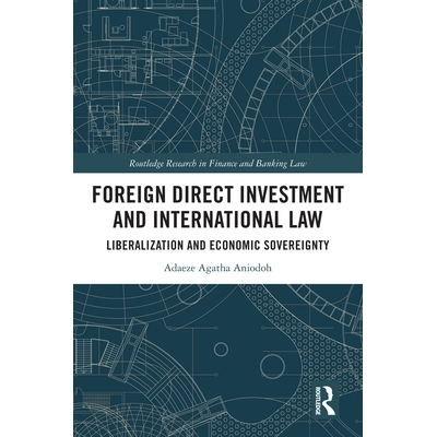 预订 Foreign Direct Investment and International Law: Liberalization and Economic Sovereignty 外国直接投资与国际法：自由