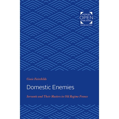 预订 Domestic Enemies: Servants and Their Masters in Old Regime France 国内敌人：法国旧制度下的仆人和他们的主人: 9781421