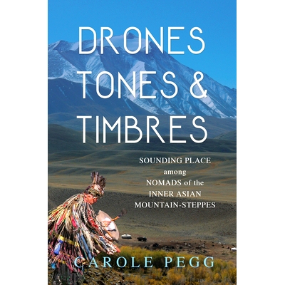 预订 Drones, Tones, and Timbres: Sounding Place among Nomads of the Inner Asian Mountain-Steppes 无人机、音调和音色：亚