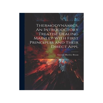 [预订]Thermodynamics. An Introductory Treatise Dealing Mainley With First Principles and Their Direct Appl 9781021415172