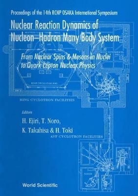 【预订】NUCLEAR REACTION DYNAMICS OF NUCLEON-HADRON MANY BODY SYSTEM : FROM NUCLEON SPINS AND MESONS IN NUCLEI TO ...