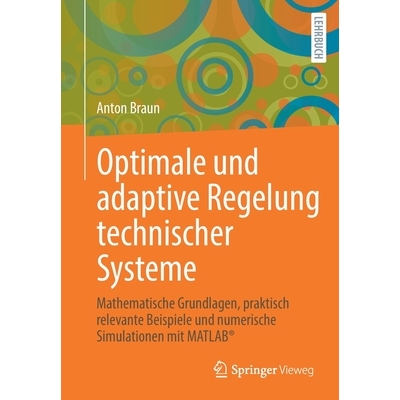 预订 Optimale Und Adaptive Regelung Technischer Systeme: Mathematische Grundlagen, Praktisch Relevante Beispiele Und Num