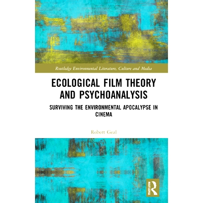 预订 Ecological Film Theory and Psychoanalysis: Surviving the Environmental Apocalypse in Cinema 生态电影理论与心理分析