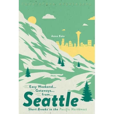 预订 Easy Weekend Getaways from Seattle: Short Breaks in the Pacific Northwest 从西雅图出发的轻松*度假：太平洋西北地区的