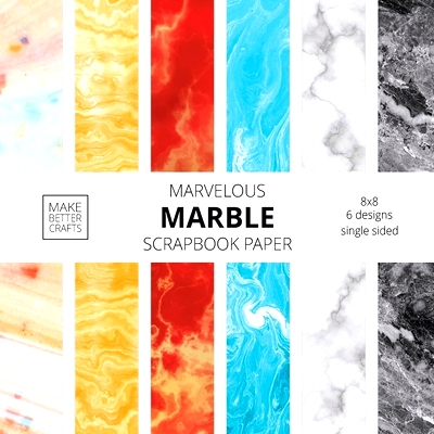 预订 Marvelous Marble Scrapbook Paper: 8x8 Designer Marble Background Patterns for Decorative Art, DIY Projects, Homemad