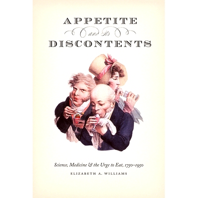 预订 Appetite and Its Discontents: Science, Medicine, and the Urge to Eat, 1750-1950 食欲及其不满：科学、医学和食欲，175