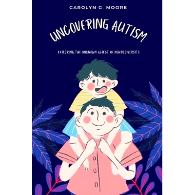 预订 Uncovering Autism: Exploring the unknown aspect of Neurodiversity: 9798871527085