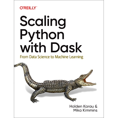 预订 Scaling Python with Dask: From Data Science to Machine Learning 使用 Dask 扩展 Python：从数据科学到机器学习: 978109