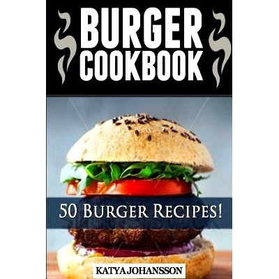 预订 Burger Cookbook: Top 50 Burger Recipes (Using Meat, Chicken, Fish, Cheese, Veggies And Much More): 9781536884142