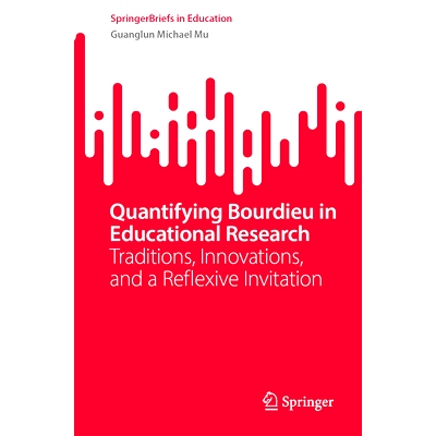 预订 Quantifying Bourdieu in Educational Research: Traditions, Innovations, and a Reflexive Invitation 在教育研究中量化